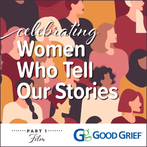 Celebrating Women Who Tell Our Stories Part 2- Written Word - Good Grief